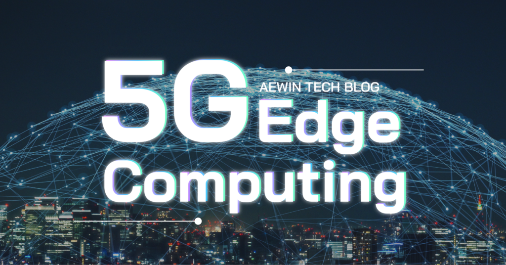 5G Edge Computing - AEWIN
