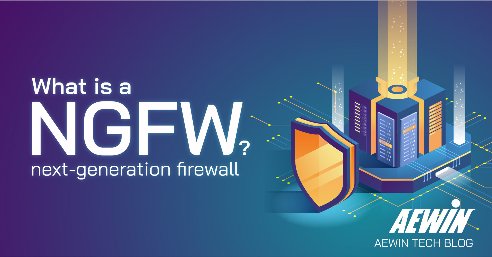 What is a next-generation firewall? - AEWIN
