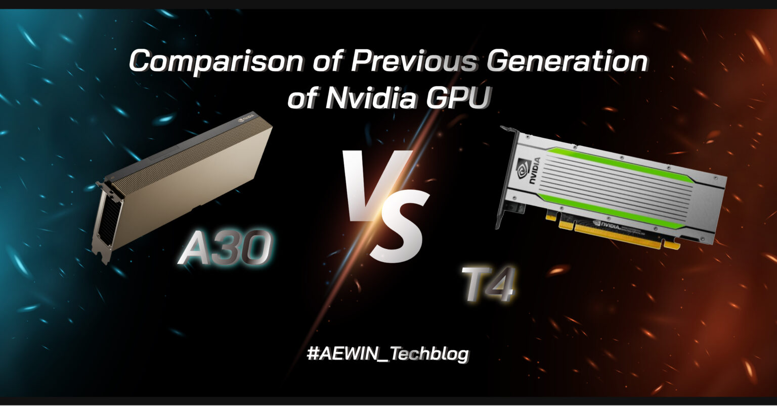 Comparison of Previous Generation of Nvidia GPU A30 vs T4 - AEWIN