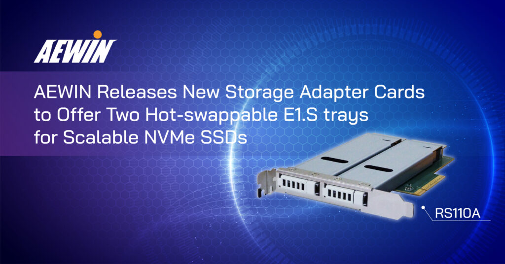 AEWIN Releases New Storage Adapter Cards to Offer Two Hot-swappable E1 ...