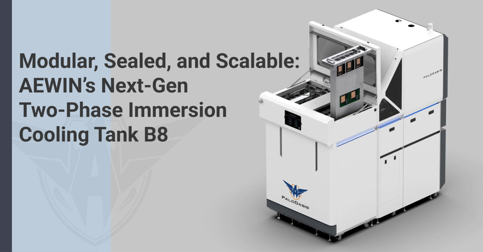 Modular, Sealed, and Scalable: AEWIN’s Next-Gen Two-Phase Immersion ...